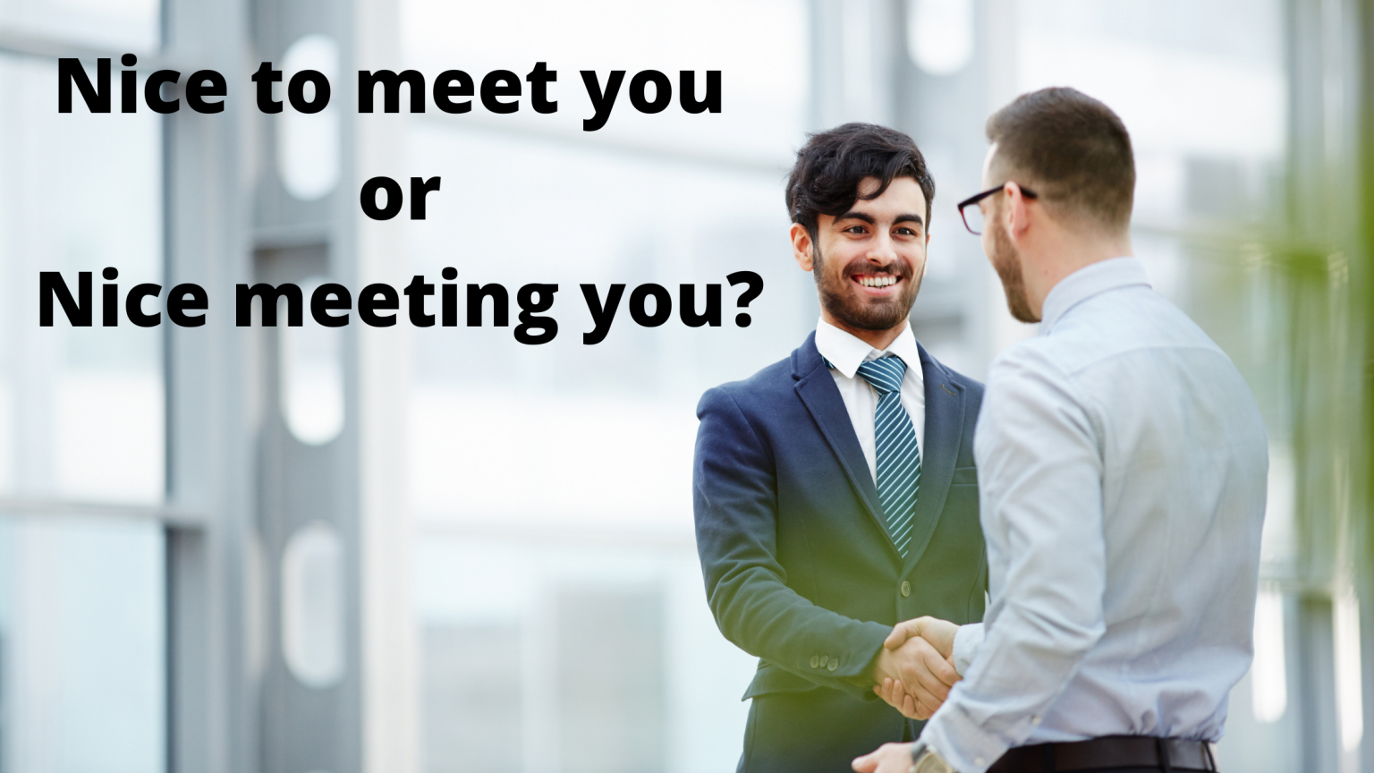 “Nice to meet you”or “Nice meeting you” - What’s the difference? - One ...